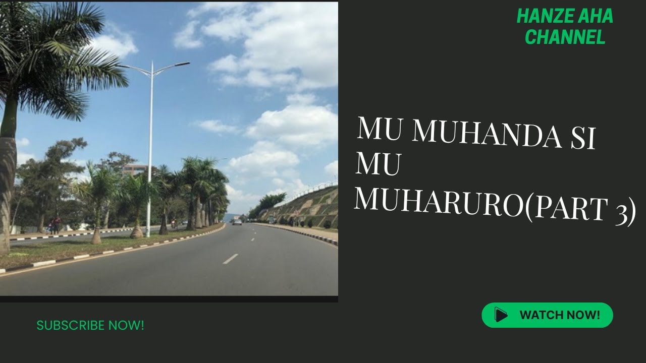 MU MUHANDA SI MU MUHARURO (Part 3) - YouTube