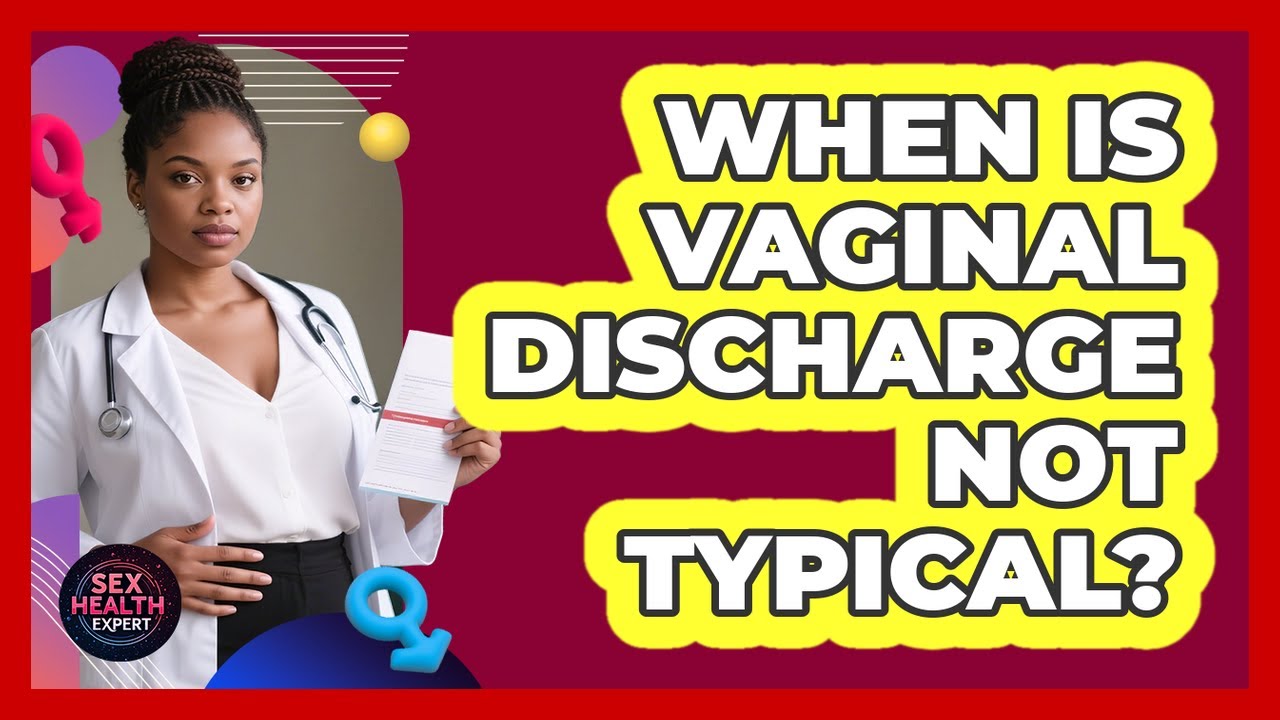 When Is Vaginal Discharge Not Typical? - YouTube