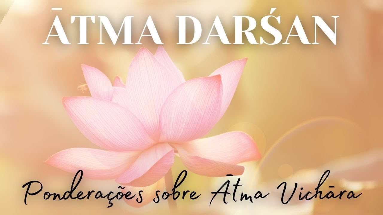 ATMA DARSHAN: PONDERAÇÕES EM ATMA VICHARA - YouTube