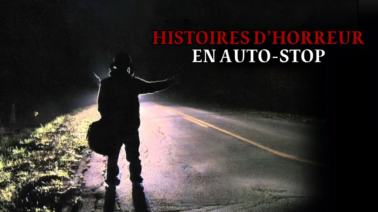 3 Vraies Histoires d'Horreur Effrayantes en Auto Stop - YouTube