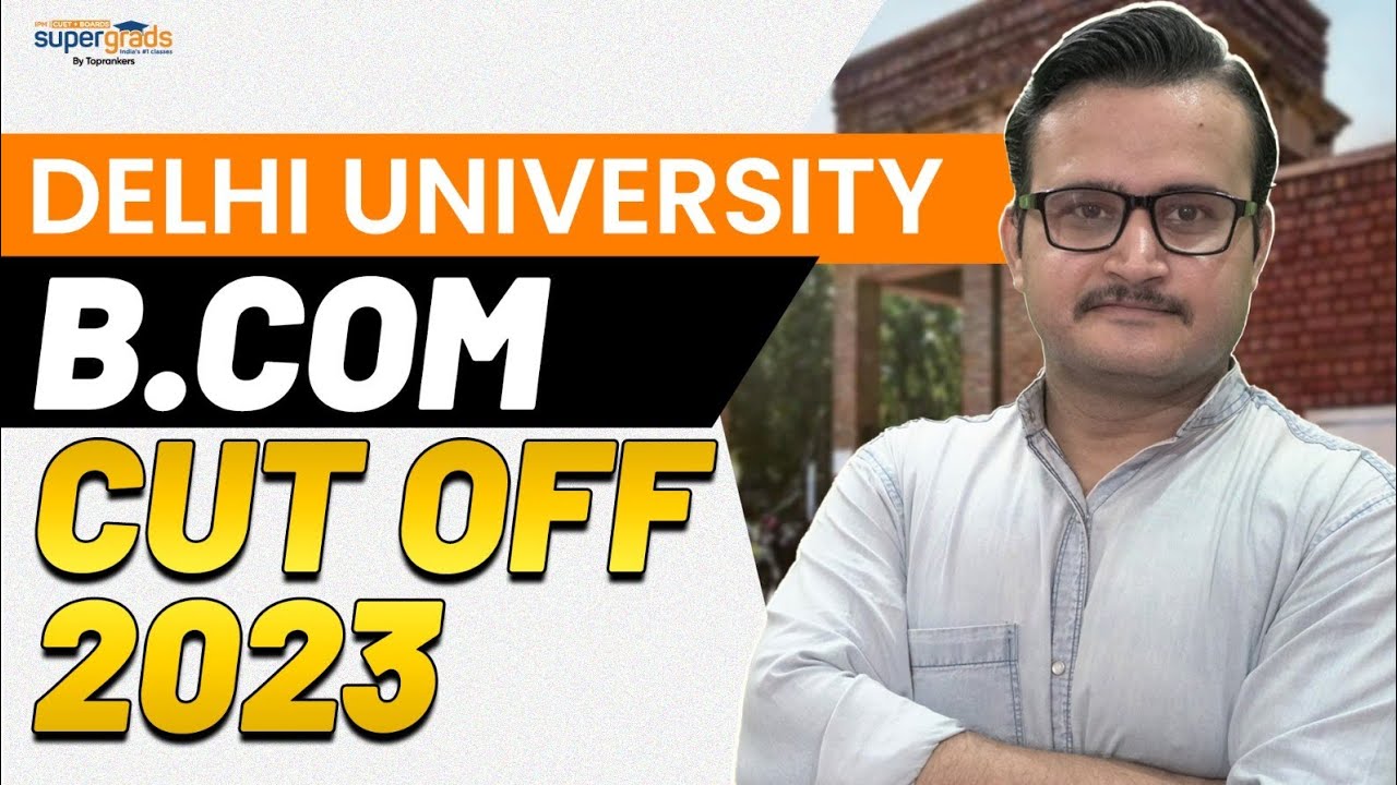 Delhi University B.Com Admission 2023🎓| Delhi University Cut Off, Safe ...