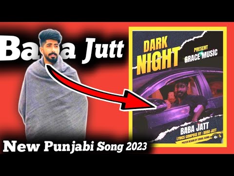 Dark Night | Baba Jutt | New Punjabi Song 2023 | Baba Jutt Second Song ...