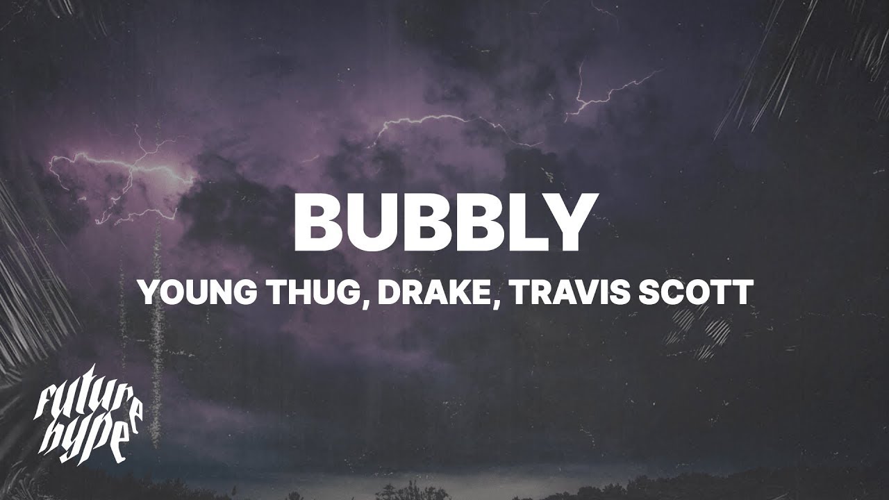 Young Thug - Bubbly (ft. Drake & Travis Scott) [10 HOURS] - YouTube