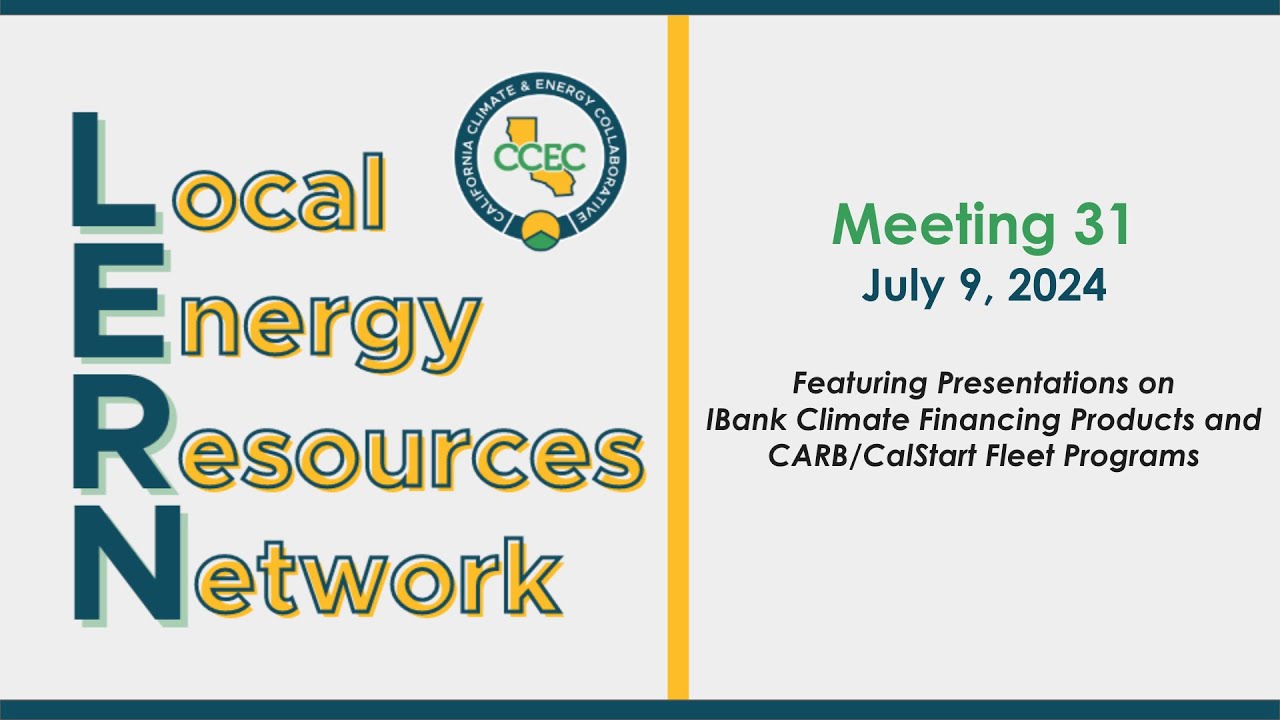 Local Energy Resource Network Meeting #31: IBank, CARB, & CalStart ...