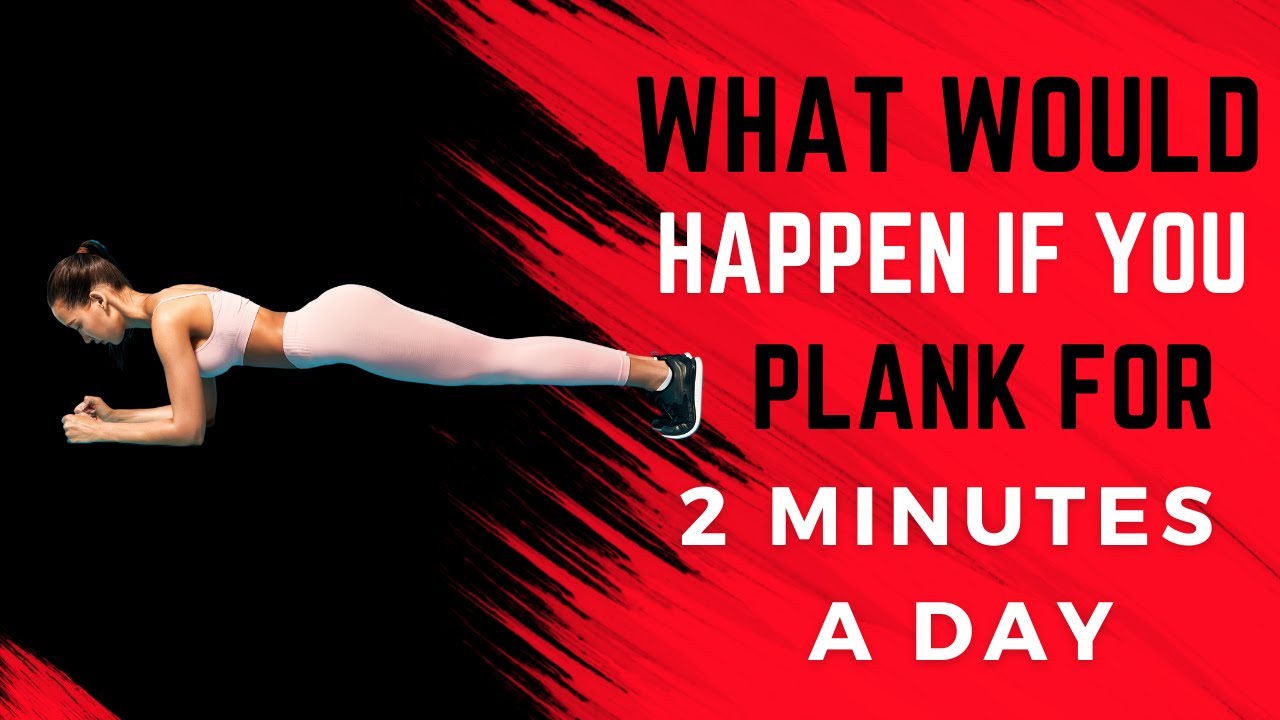 What Would Happen If You Plank For 2 Minutes Each Day? - YouTube