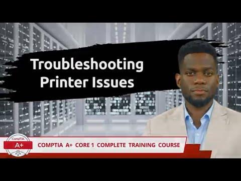 CompTIA A+ Core 1 (220-1101) | Troubleshooting Printer Issues | Exam ...