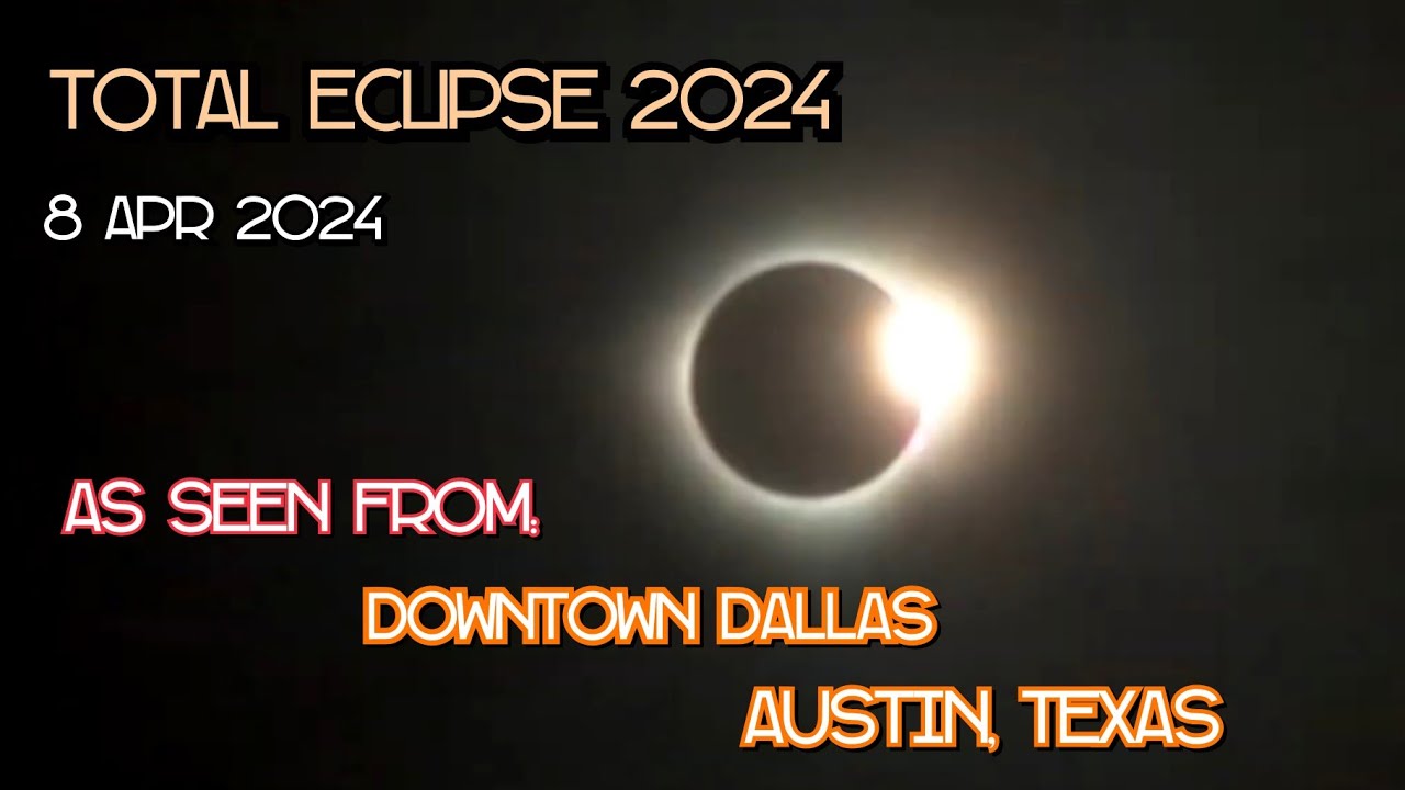 TOTAL ECLIPSE 2024 - Combined Sighting from Downtown Dallas & Austin ...