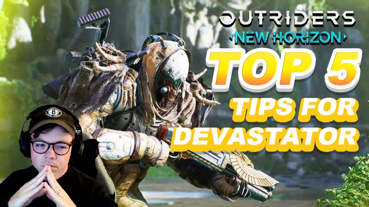 TOP 5 THINGS THAT EVERY DEVASTATOR PLAYER SHOULD KNOW (OUTRIDERS: NEW HORIZON) - YouTube