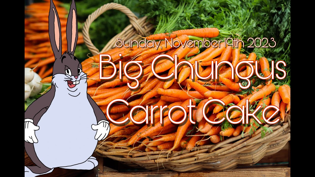 Big Chungus Carrot Cake - Full Twitch Vod - YouTube