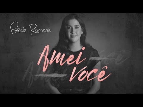 PATRICIA ROMANIA - AMEI VOCÊ