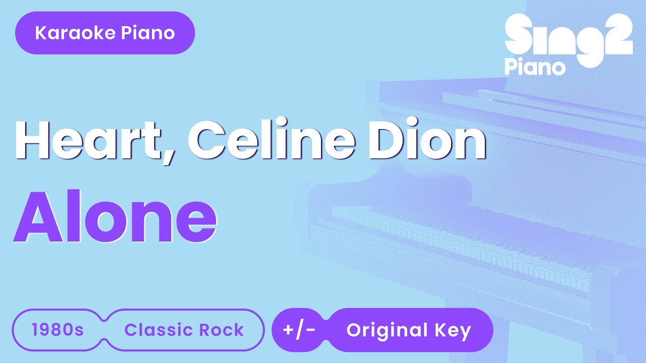 Heart, Celine Dion - Alone (Piano Karaoke) - YouTube