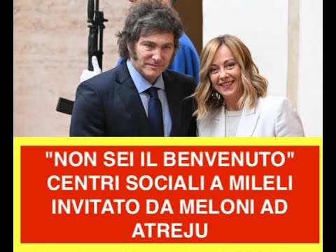 "NON SEI IL BENVENUTO" CENTRI SOCIALI A MILELI INVITATO DA MELONI AD ...