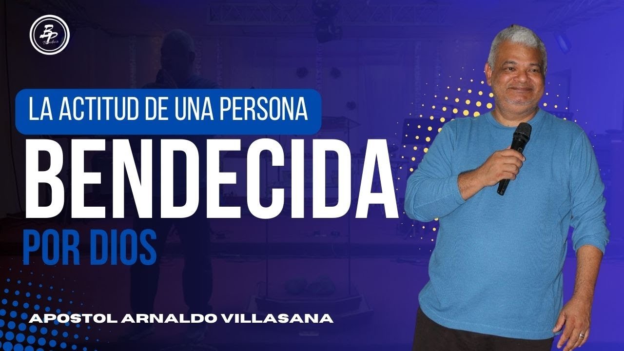 La Actitud de una persona bendecida por Dios - Apóstol Arnaldo ...