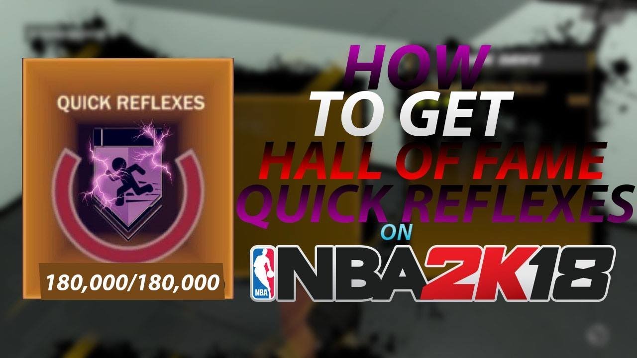 NBA 2K18 QUICK REFLEXES BADGE TUTORIAL(no clickbait) HOW TO GET HALL OF FAME QUICK REFLEXES FAST ...