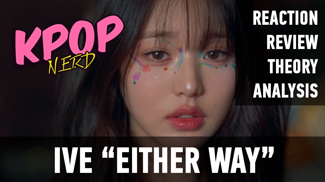 IVE - Either Way (Reaction, Review & Analysis) KPOP NERD - YouTube