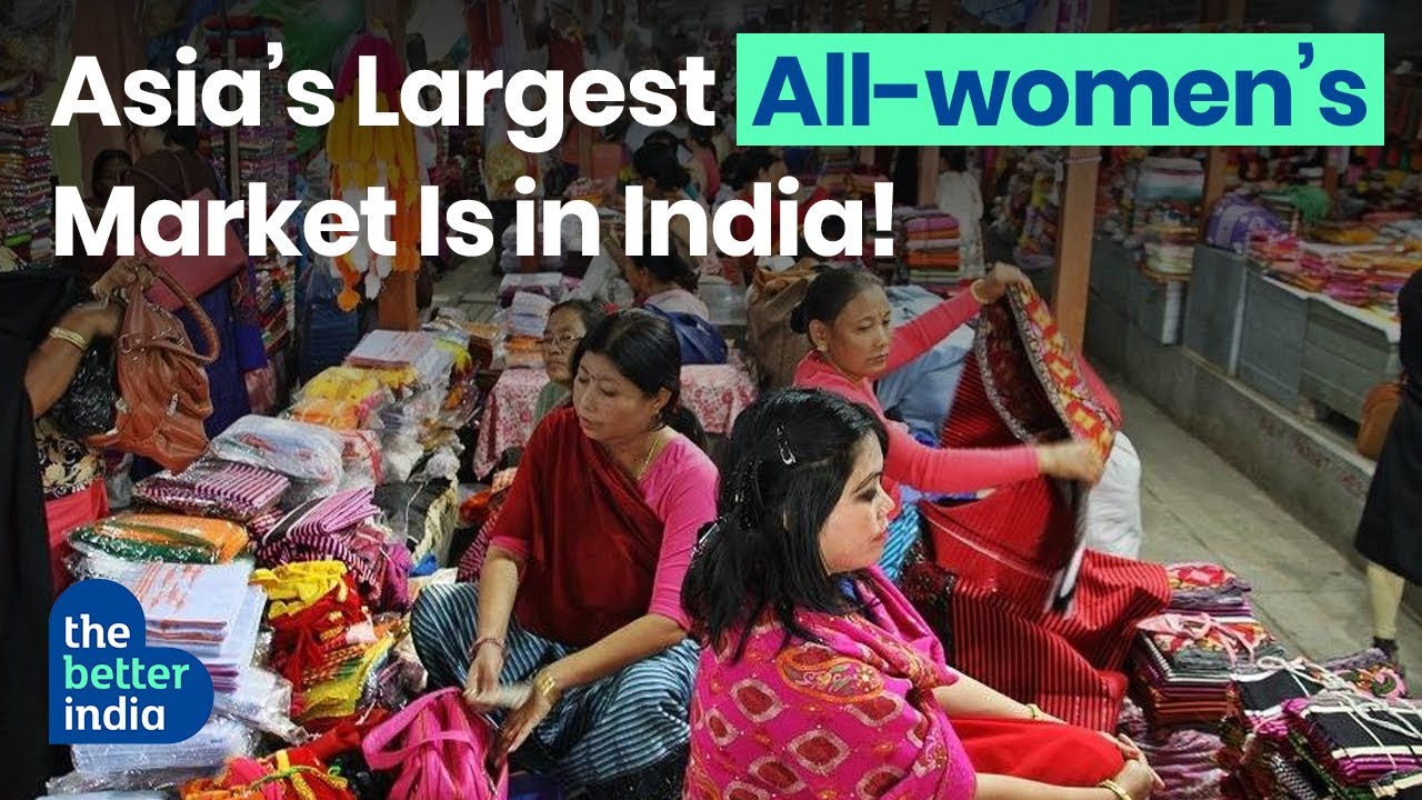 Ima Keithal: Exploring As ia’s largest all-women’s market | Manipur ...