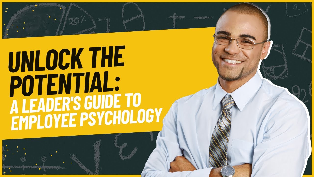 🔓 Unlock the Potential: A Leader's 🎓 Guide to Employee 🧠 Psychology ...
