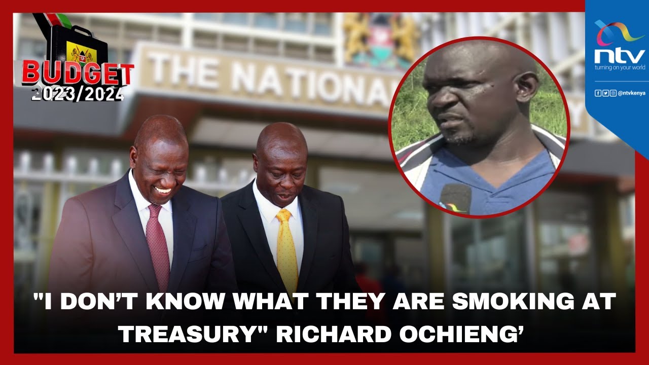 "I don’t know what they are smoking at Treasury" Richard Ochieng ...