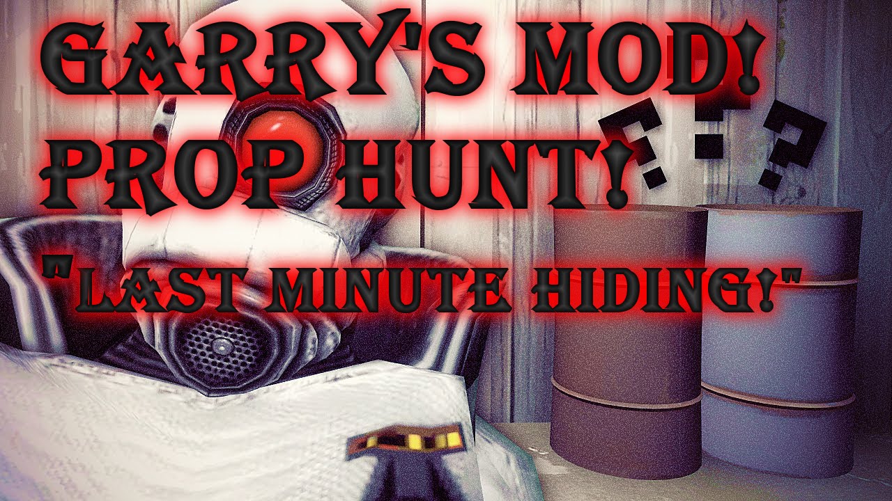 Garrys Mod! Prop Hunt! "Last Minute Hiding!" - YouTube