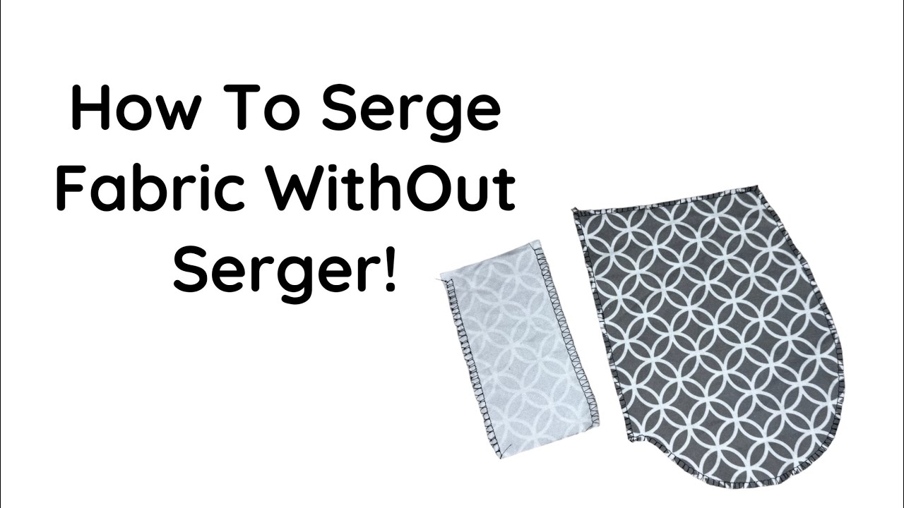 How to serge fabric using regular sewing machine and stop fabric edge ...