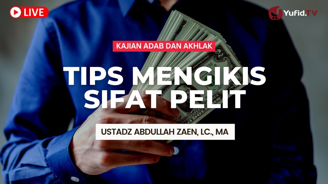 Kajian Adab dan Akhlak: Tips Mengikis Sifat Pelit - Ustadz Abdullah Zaen, Lc., MA - YouTube