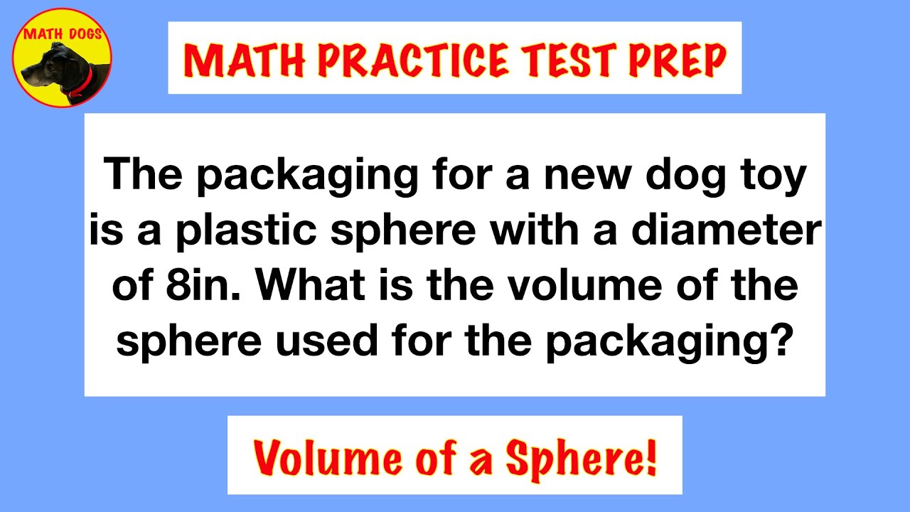 Math Practice Test Prep 6 (Volume of a Sphere Application!) - YouTube