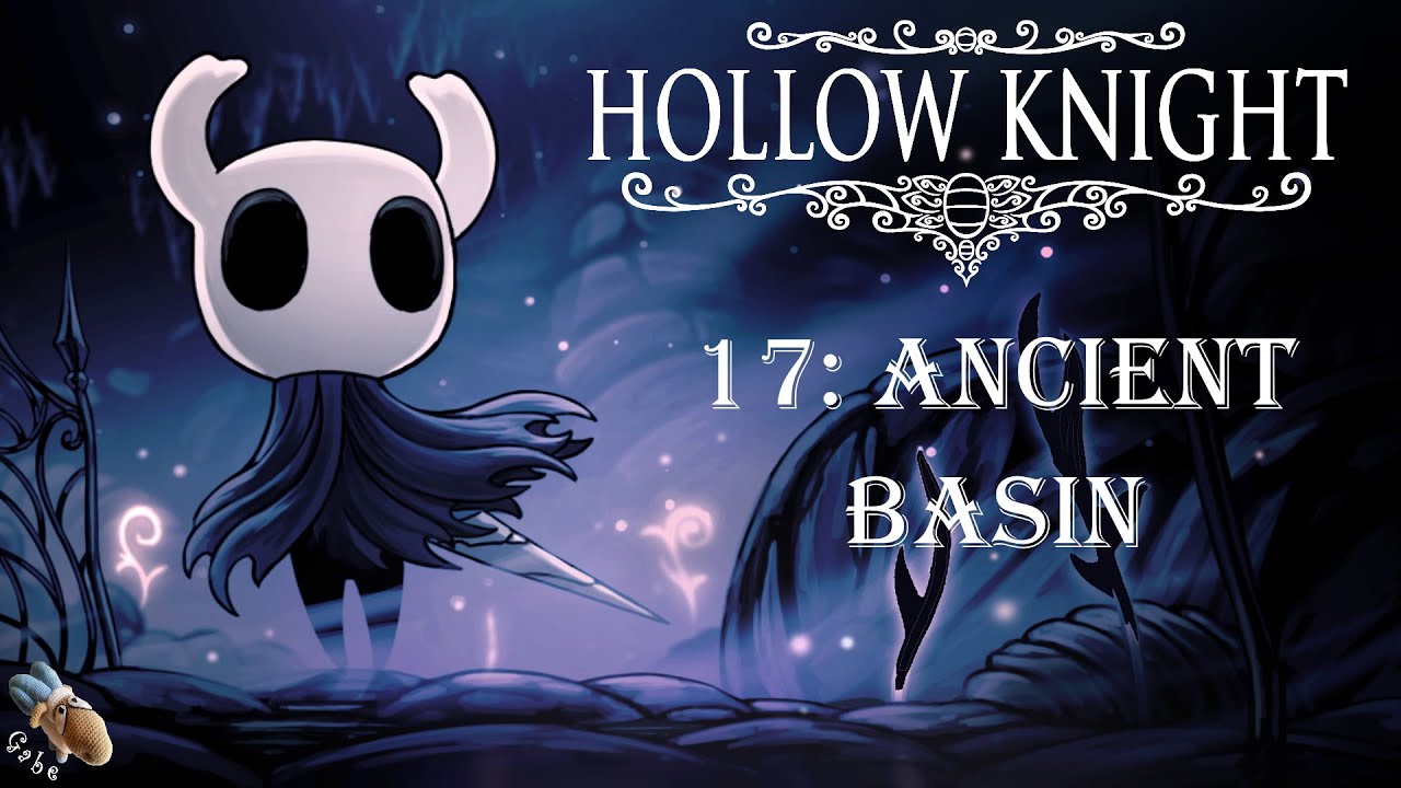 HOLLOW KNIGHT - Part 17: Ancient Basin - Walkthrough - YouTube
