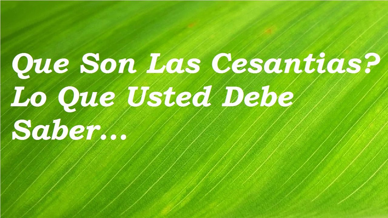 QUE SON LAS CESANTIAS? Lo que USTED debe SABER . - YouTube