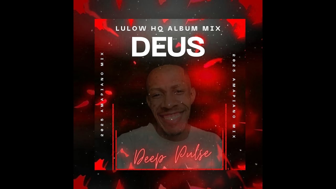 Lulow HQ Deus Album Mix | 2025 Amapiano Mix | Deep Pulse - YouTube
