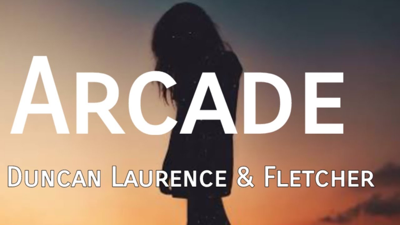 Arcade( lyrics) / Duncan Laurence and Fletcher - YouTube