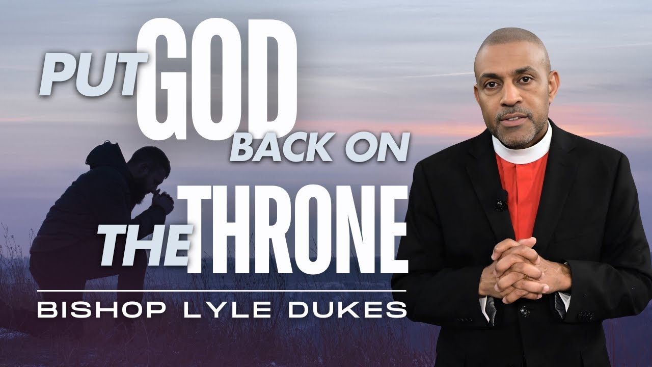 Put God Back on The Throne | Bishop Lyle Dukes | Sunday Worship| - YouTube
