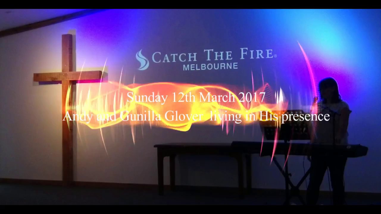 CTF MEL 20170312 Andy and Gunilla Glover living in His presence - YouTube