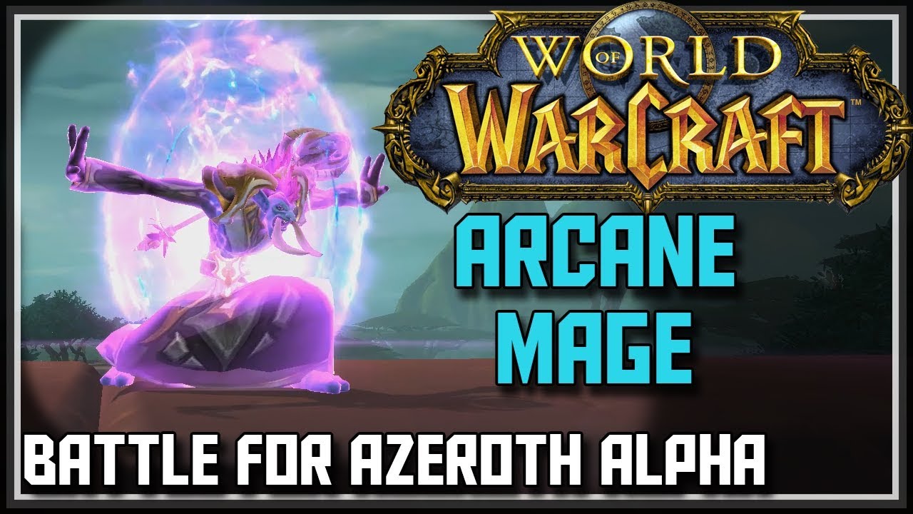 World of Warcraft Battle for Azeroth Alpha - Arcane Mage Changes - BFA ...