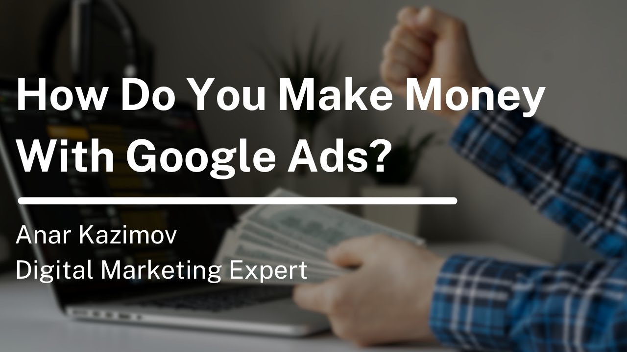 How Do You Make Money With Google Ads? - YouTube