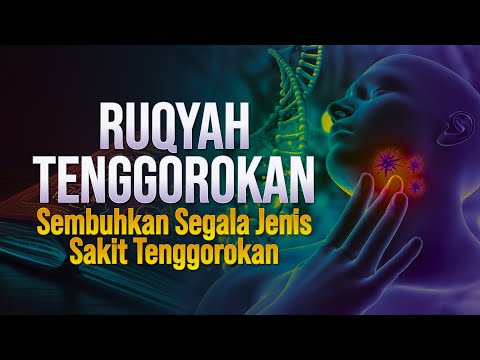 RUQYAH TENGGOROKAN - SEMBUHKAN SEGALA JENIS SAKIT TENGGOROKAN