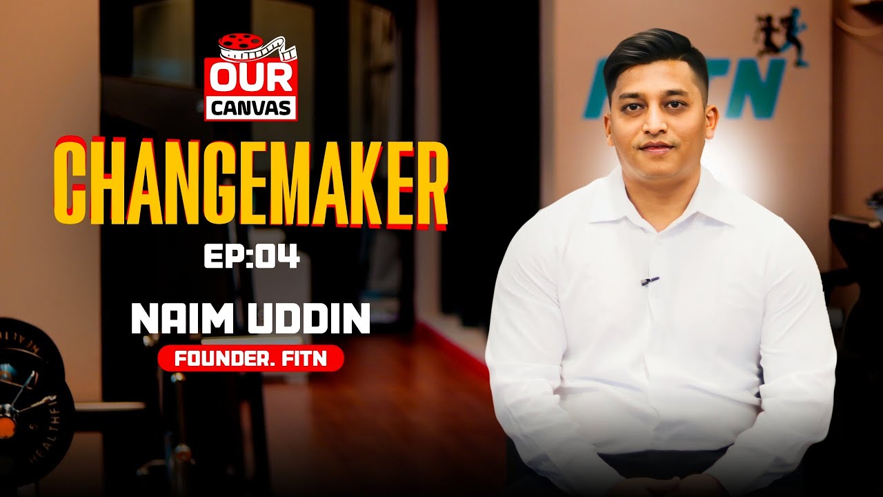 Changemaker | Mohammad Naim Uddin | EP - 04 - YouTube