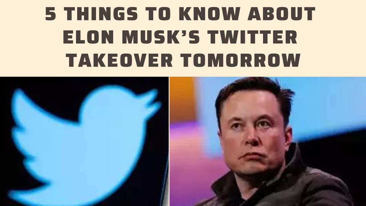 5 things to know about Elon Musk’s Twitter takeover tomorrow - YouTube