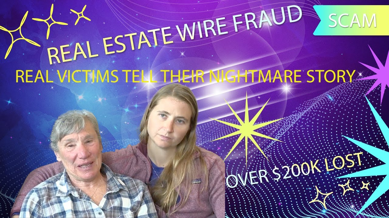 True Real Estate Wire Fraud Story: Mom & Daughter Lose $200K In Scam ...