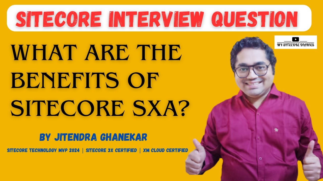 61 Sitecore Interview Topic What Are The Benefits Of Sitecore Sxa Sitecore Sxa Youtube