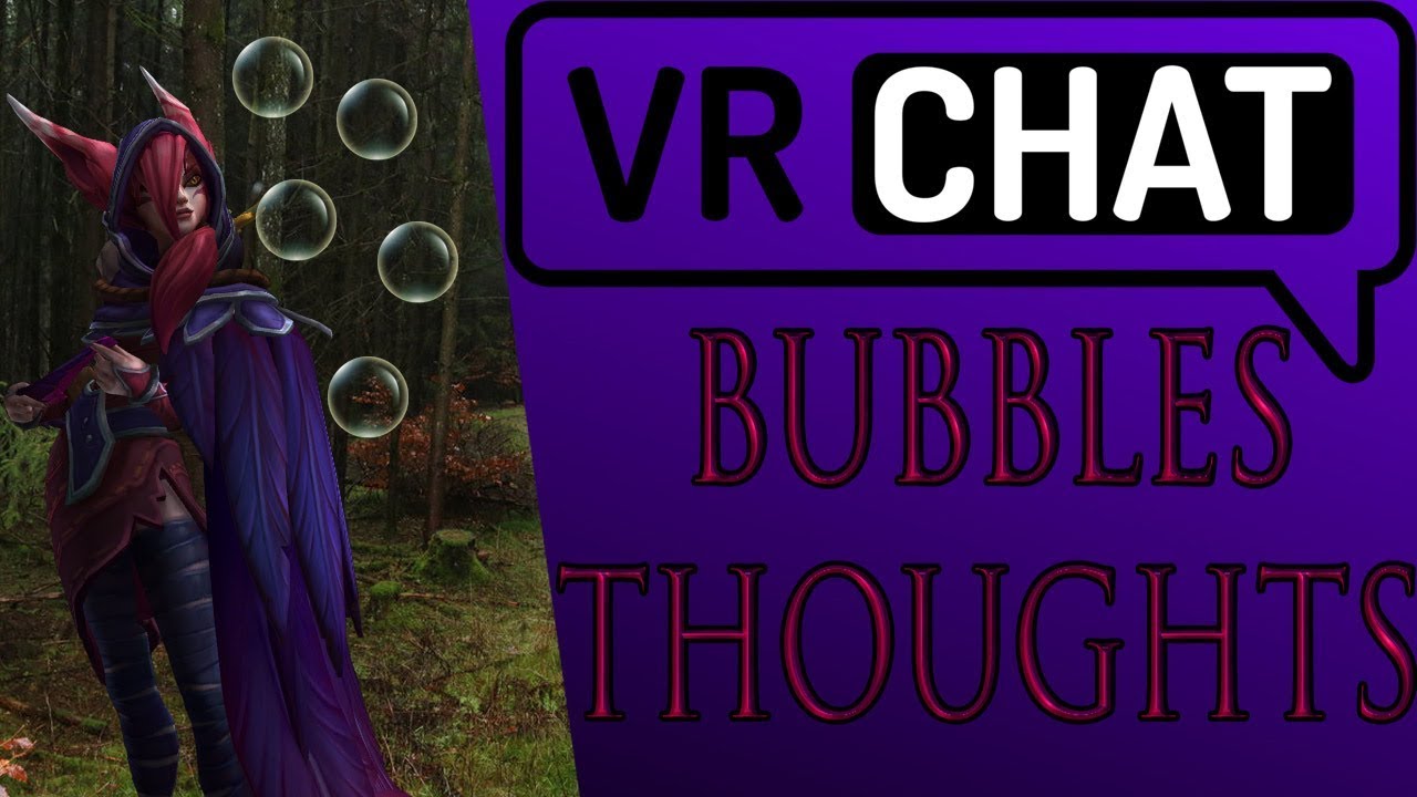BUBBLES THOUGHTS - VRCHAT - YouTube