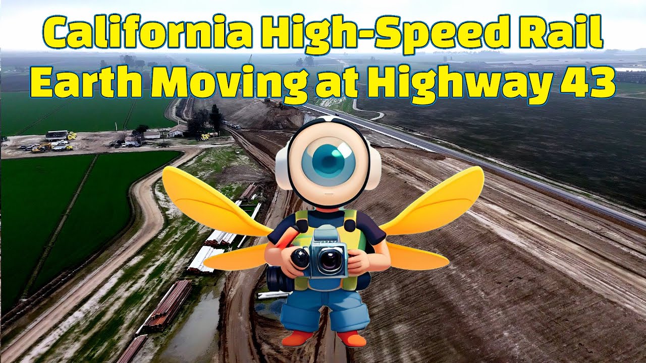 California High-Speed Rail #32 Earth Moving Highway 43 to Houston Ave ...