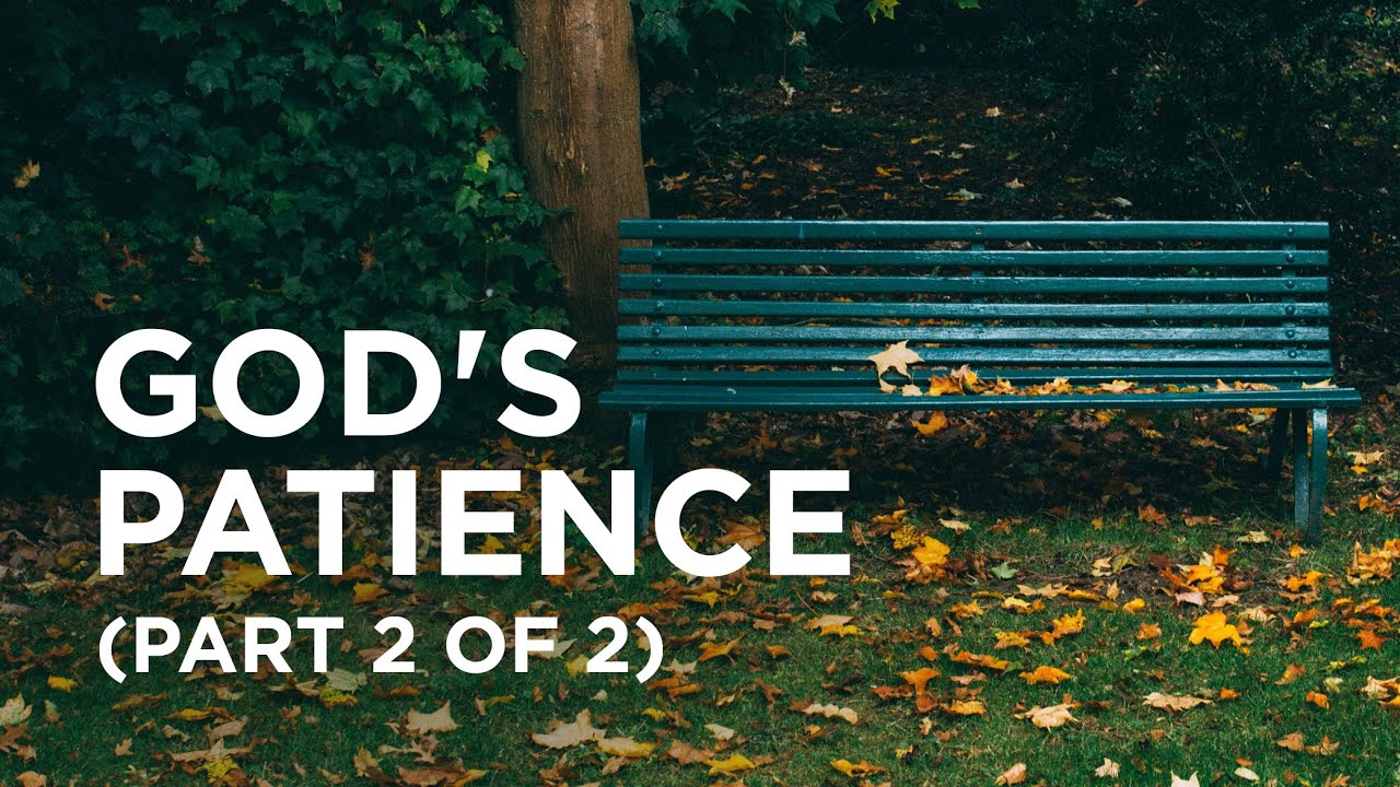 God's Patience (Part 2 of 2) - YouTube
