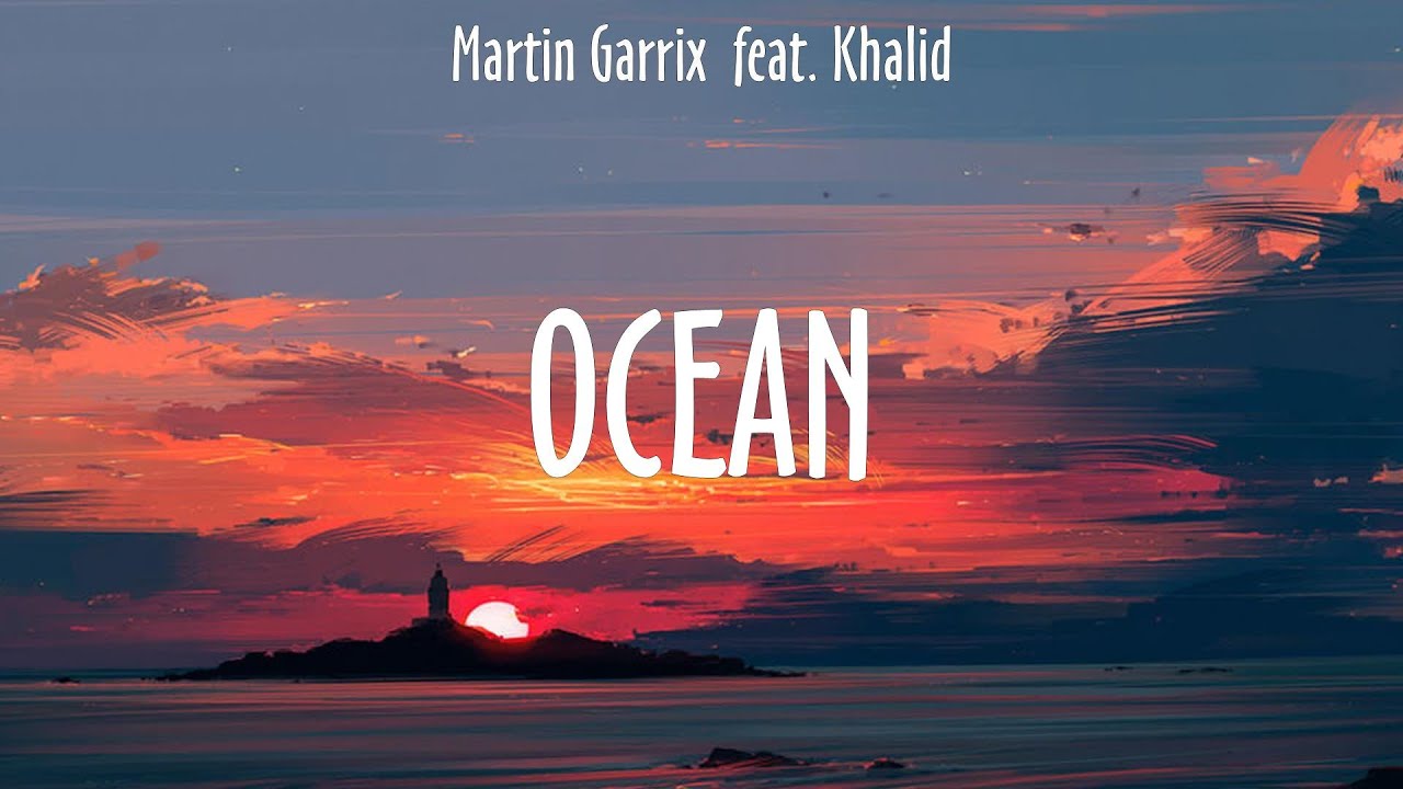 Martin Garrix feat. Khalid ~ Ocean # lyrics # Michael Bublé, Alphaville ...