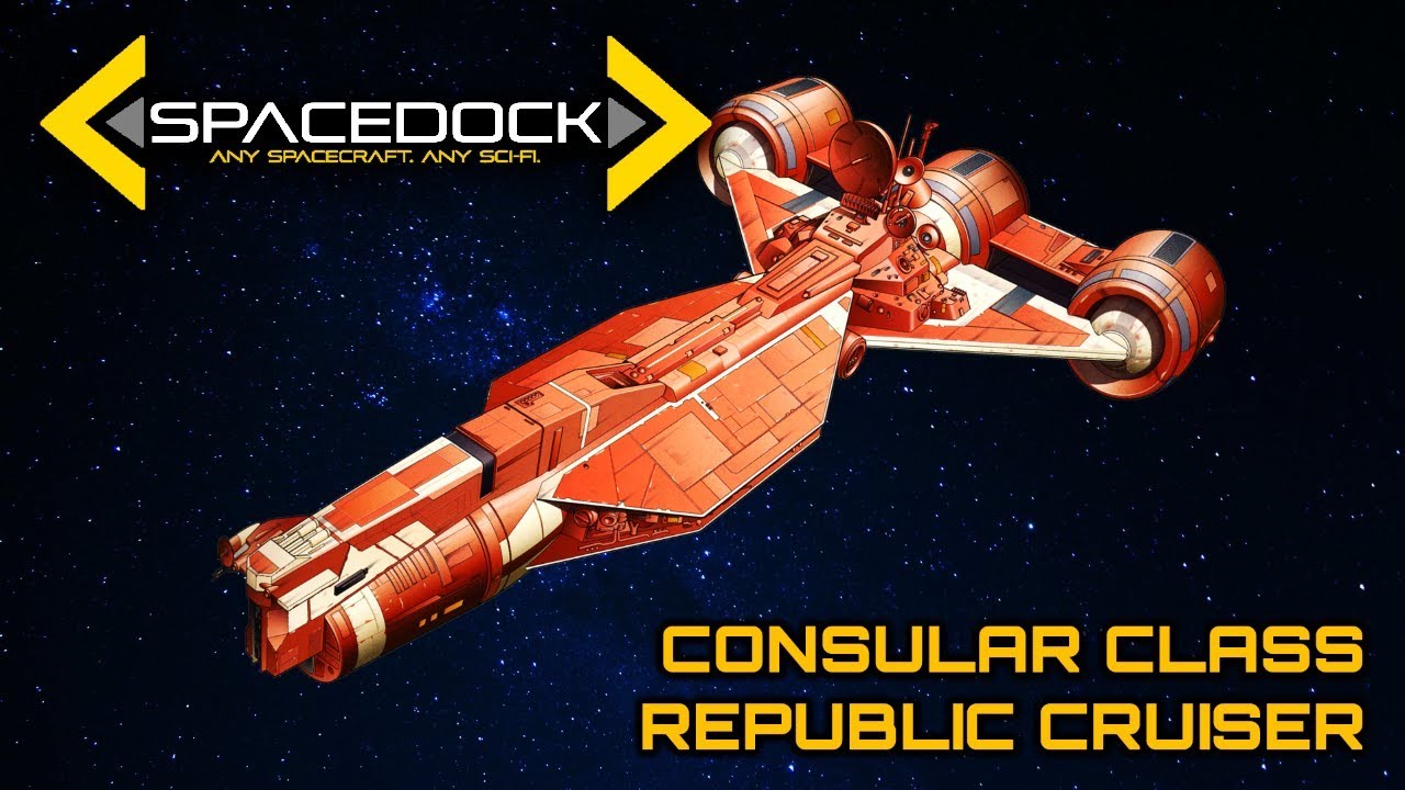 Star Wars: Consular Class Cruiser - Spacedock - YouTube