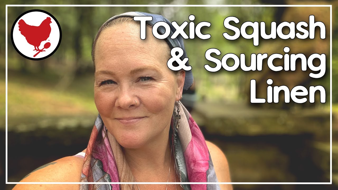 Toxic Squash and Sourcing Linen Clothing - YouTube