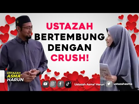 USTAZAH BERTEMBUNG DENGAN CRUSH 💘