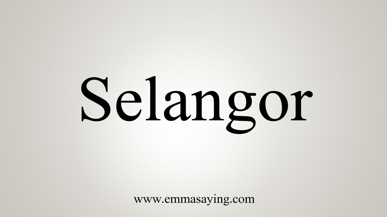 How To Say Selangor - YouTube