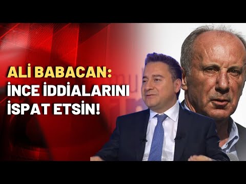 Ali Babacan: Muharrem İnce iddialarını ispat etsin!