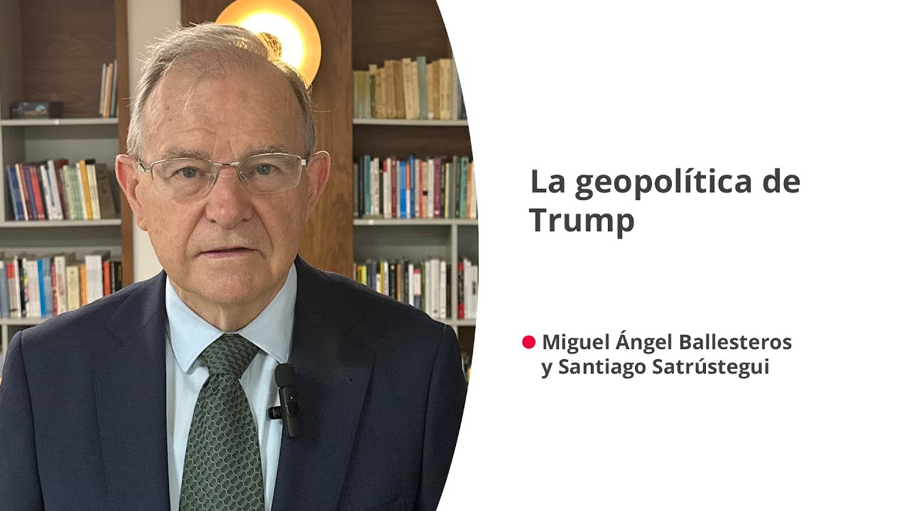 "La geopolítica de Trump" con Miguel Ángel Ballesteros y Santiago Satrústegui - YouTube
