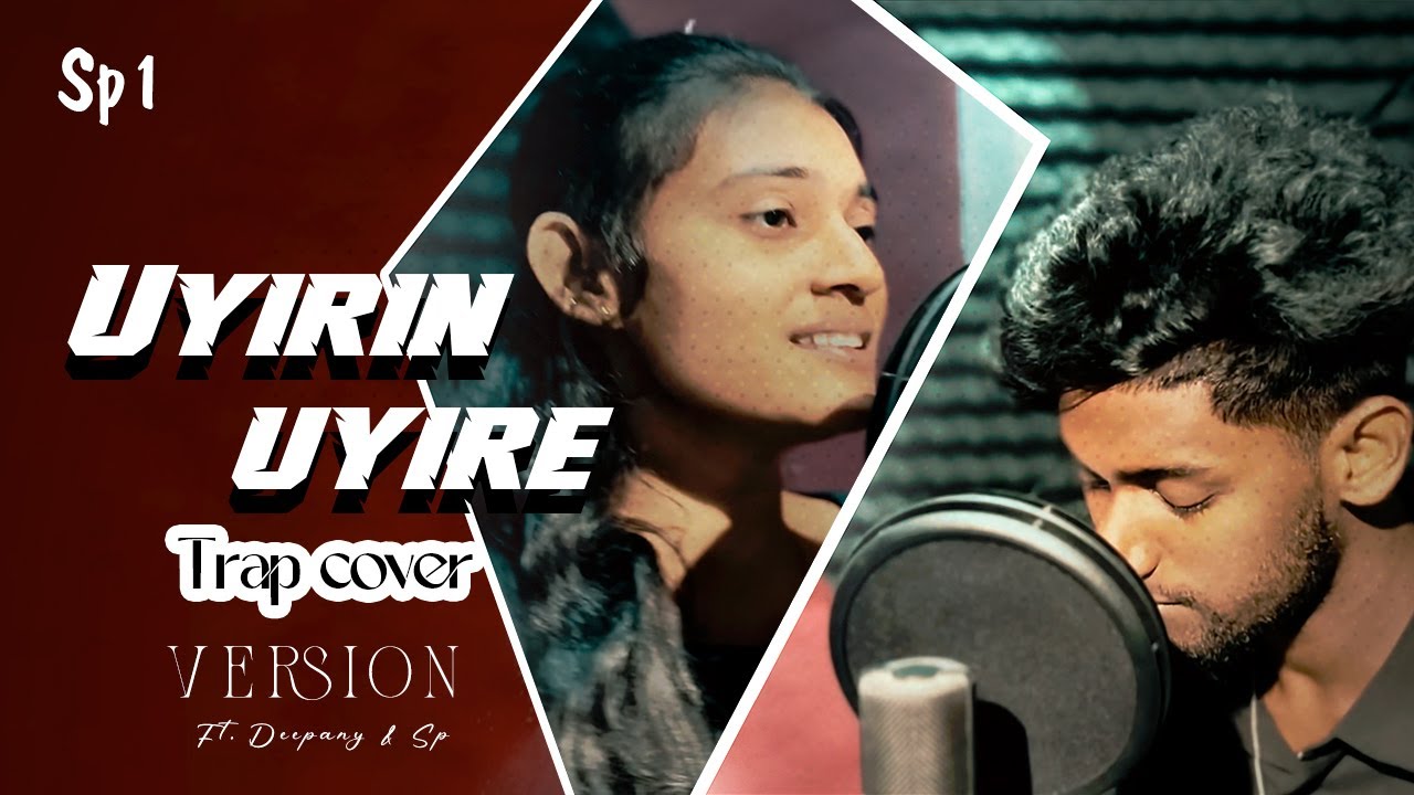 Uyirin uyire trap cover version | Deepany & Sp |Sp1Musiq| - YouTube